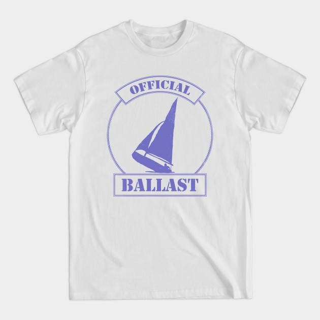 Official Ballast (Blue) - Sailing - T-Shirt sold by Jilanna Swann | SKU 2401247 | Printerval